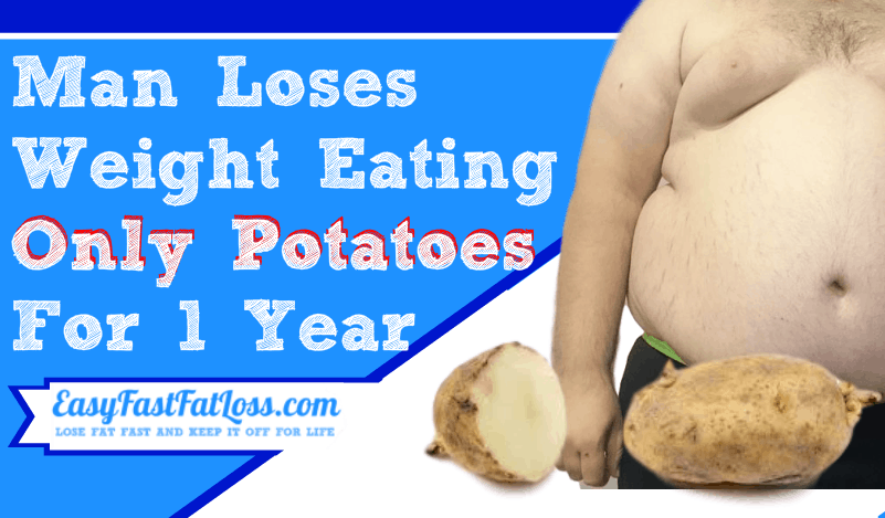 Man Loses Weight Eating Only Potatoes: Spud Fit or Spud Fad